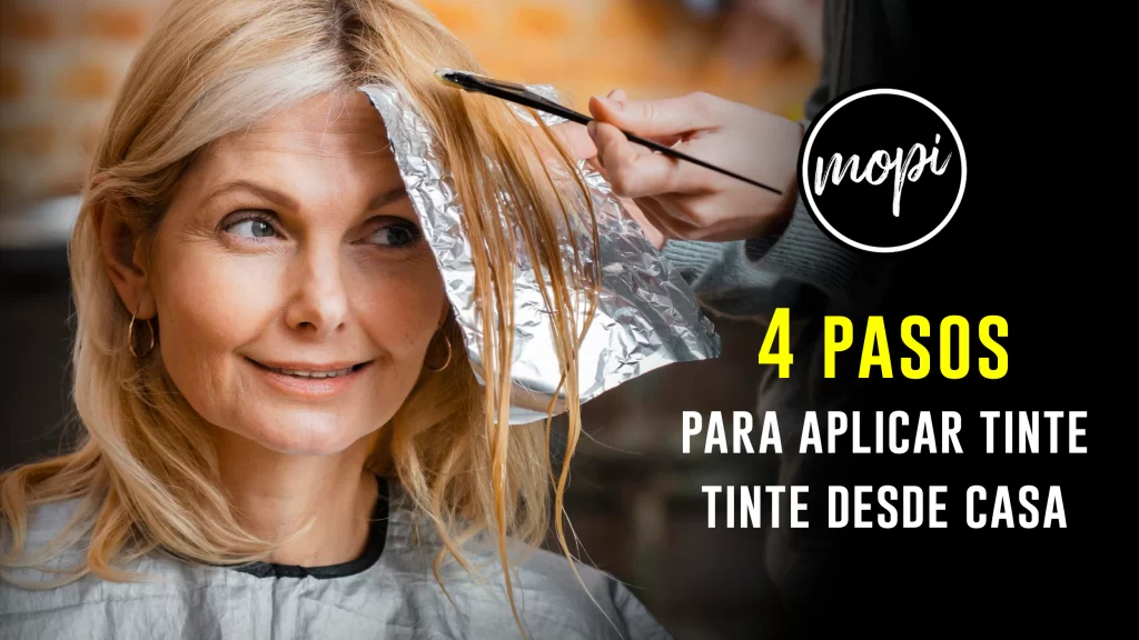 4 pasos para aplicar tinte desde casa - Mopi Beauty